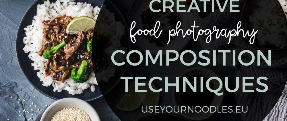 Creative food photography composition techniques - Use Your Noodles